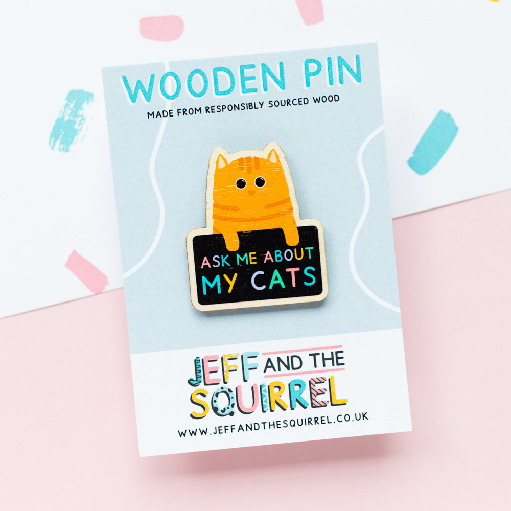 Ask Me About My Cats Wooden Pin Badge – Jeff and the Squirrel