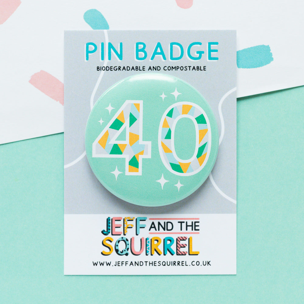 40th Birthday Badge | Jeff and the Squirrel